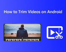 Best 3 Ways to Trim Android Videos With/Without Apps