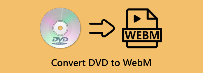 Why Convert DVD to WebM and How to Do it Effectively